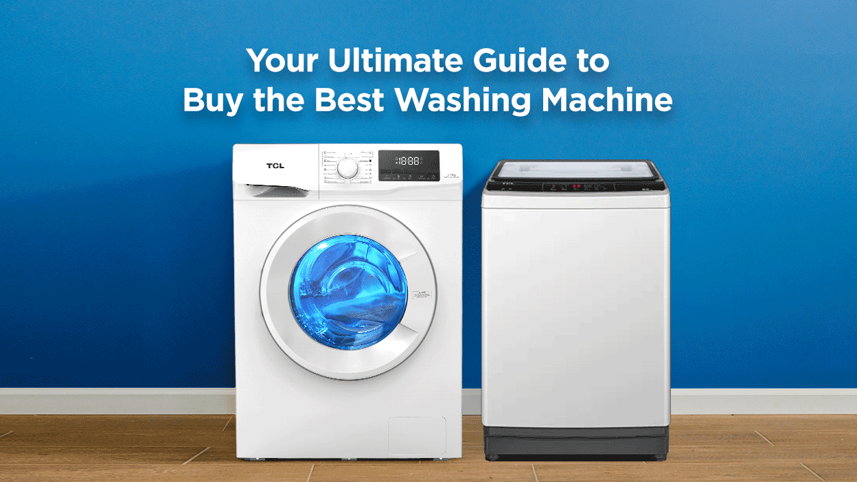 Your Ultimate Guide to Buy the Best Washing Machine